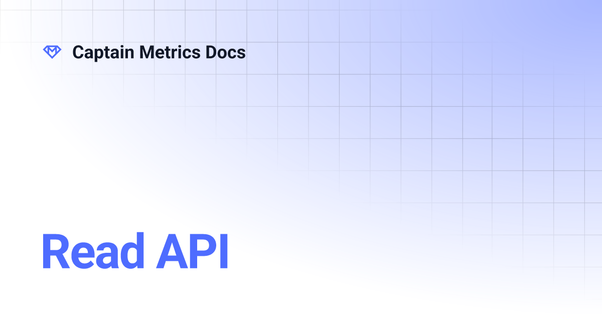 Read API | Captain Metrics Docs